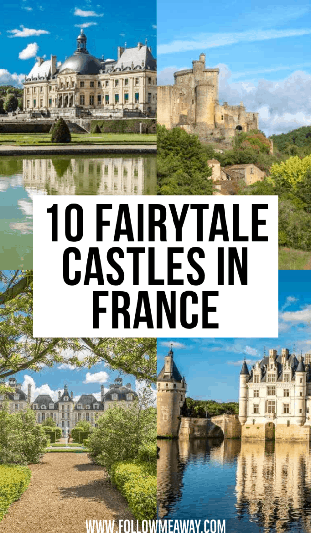 10 Fairytale Castles In France You Can't Miss - Follow Me Away